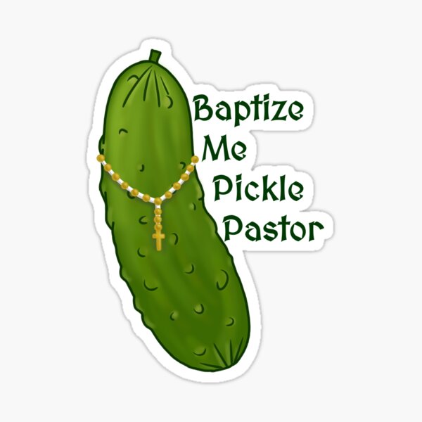 "Baptize Me Pickle Pastor" Sticker by off-broom-art | Redbubble