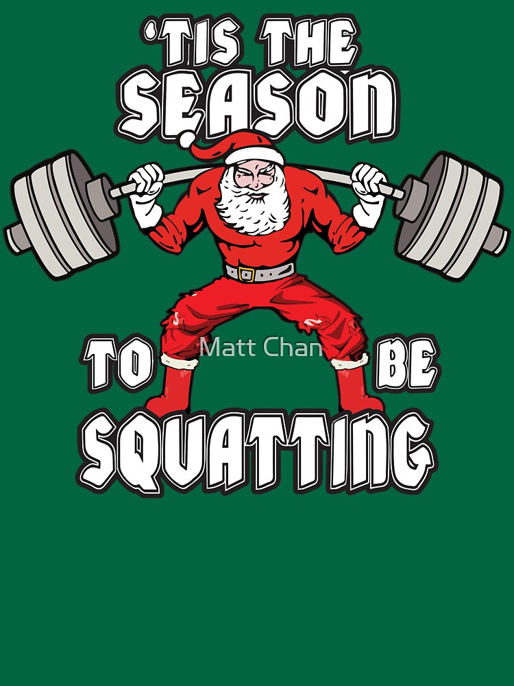 "'Tis The Season To Be Squatting - Santa Leg Day" T-shirt for Sale by ...