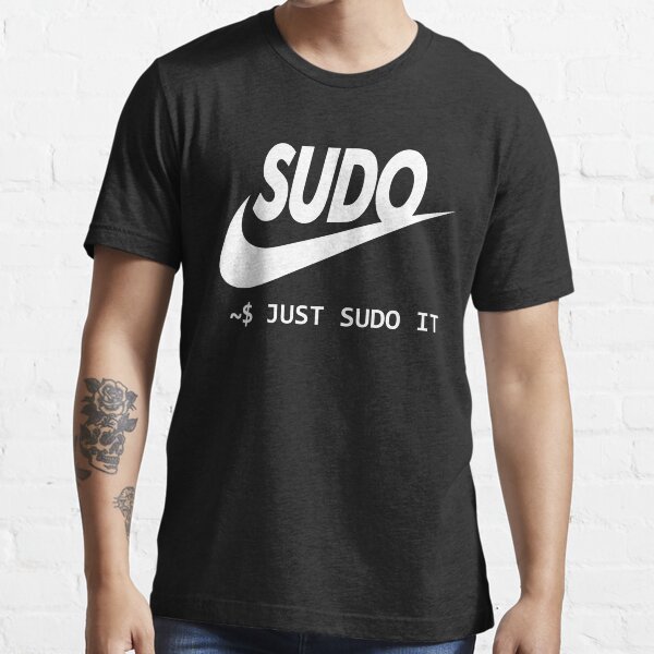 "Just Sudo It | Sudo linux" T-shirt for Sale by typo-n-quotes ...