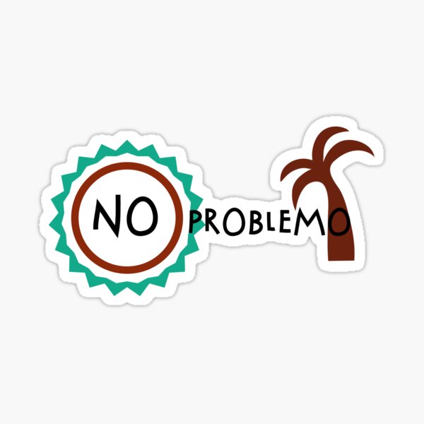 "No Problemo" Sticker for Sale by platinumknuckle | Redbubble