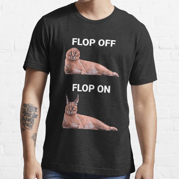 "Big Floppa Meme Flop Off Flop On Cute Caracal Cat" T-shirt by ...