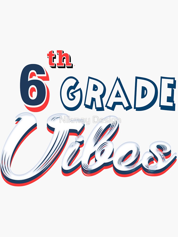 "Sixth grade vibes" Sticker by SmilingTees | Redbubble