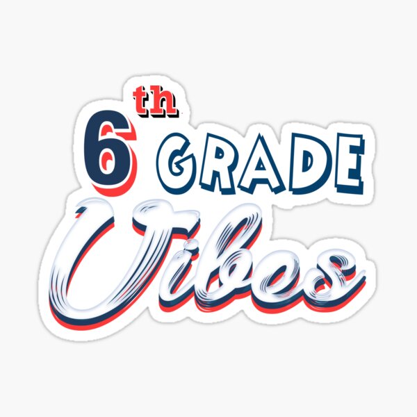 "Sixth grade vibes" Sticker by SmilingTees | Redbubble