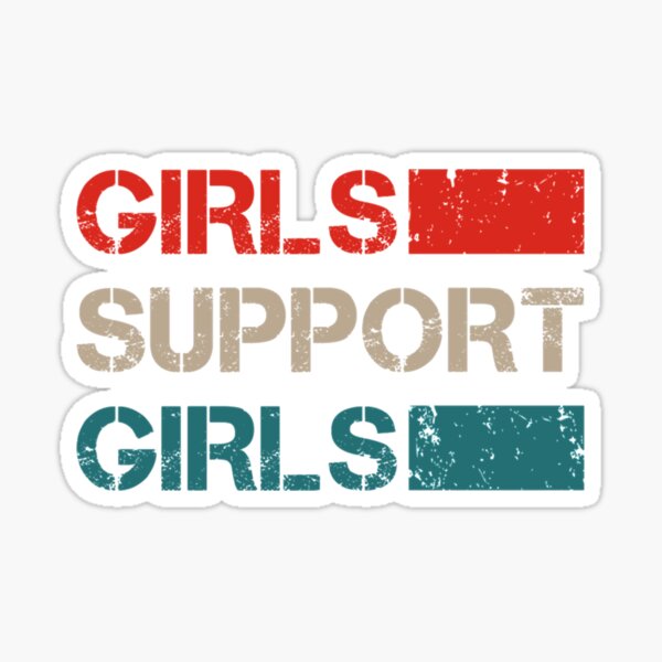 "Girls Support Girls " Sticker by TurcotteSSD | Redbubble