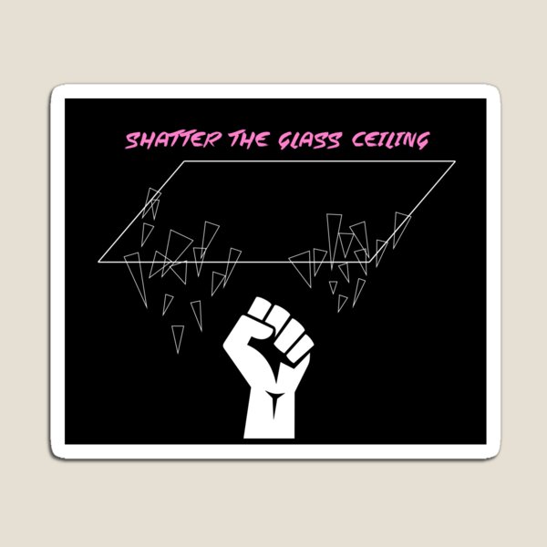 Shatter Glass Ceiling Gifts & Merchandise | Redbubble