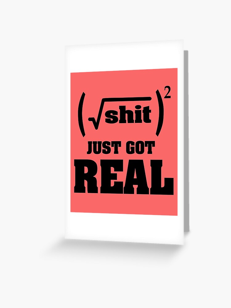 "Shit just got real!" Greeting Card for Sale by Bennellaris | Redbubble