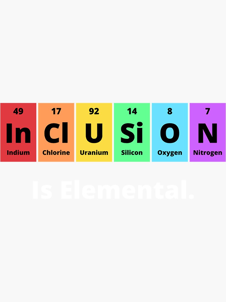 "Inclusion Is Elemental t-shirt, Indium Chlorine uranium silicon oxygen ...