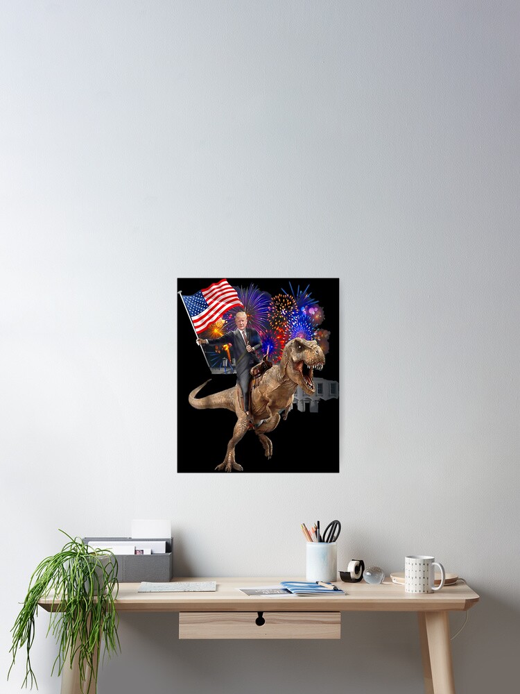 "Trump Riding A Dinosaur T Rex Support Trump" Poster for Sale by ...