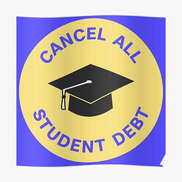 "Cancel All Student Debt - Free College" Poster by SSFootball | Redbubble