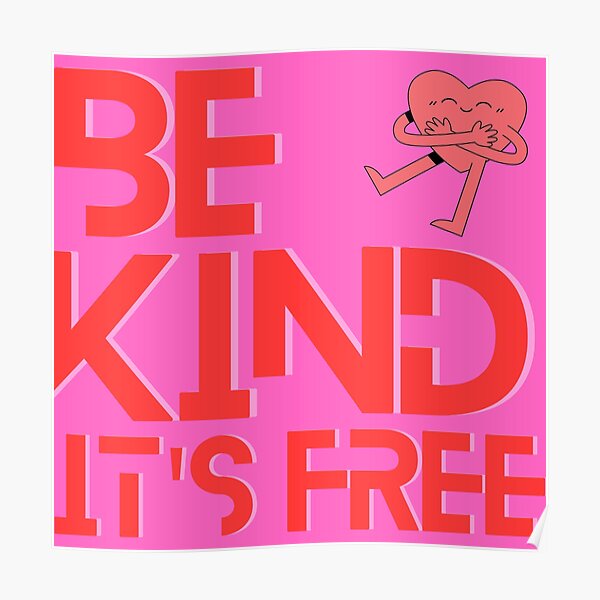 "Be kind it's free" Poster for Sale by MadelineAlba | Redbubble