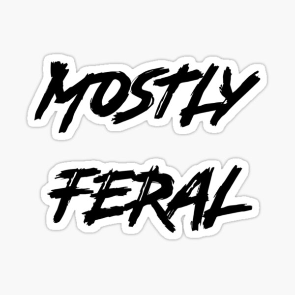 "I Am Feral - I am Feral Funny Bumper Design - Mostly Feral Design ...