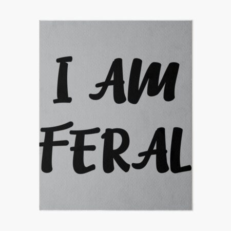 "I Am Feral - I am Feral Funny Bumper Design - Mostly Feral Design ...