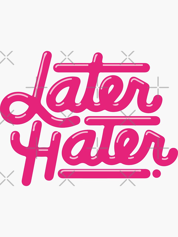 "Later Hater Statement Quotes" Sticker for Sale by oshsales | Redbubble