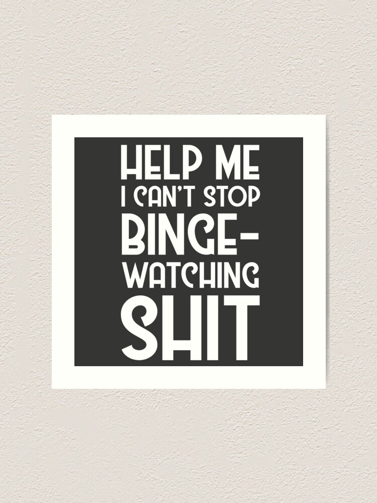 "Binge Watching Funny Quote Joke Humor Netflix and chill TV Show" Art ...