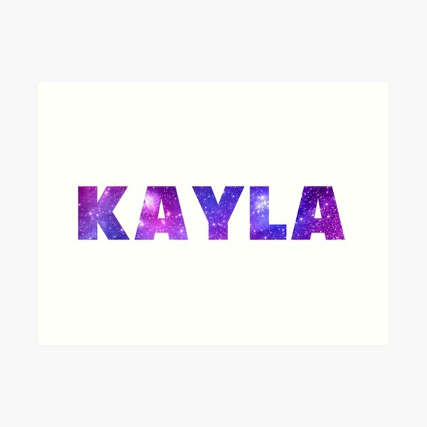 Kayla Name Gifts & Merchandise | Redbubble