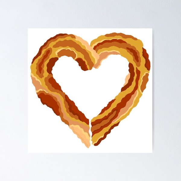 "Bacon Heart Meat Lovers Funny Food" Poster for Sale by theartofvikki ...