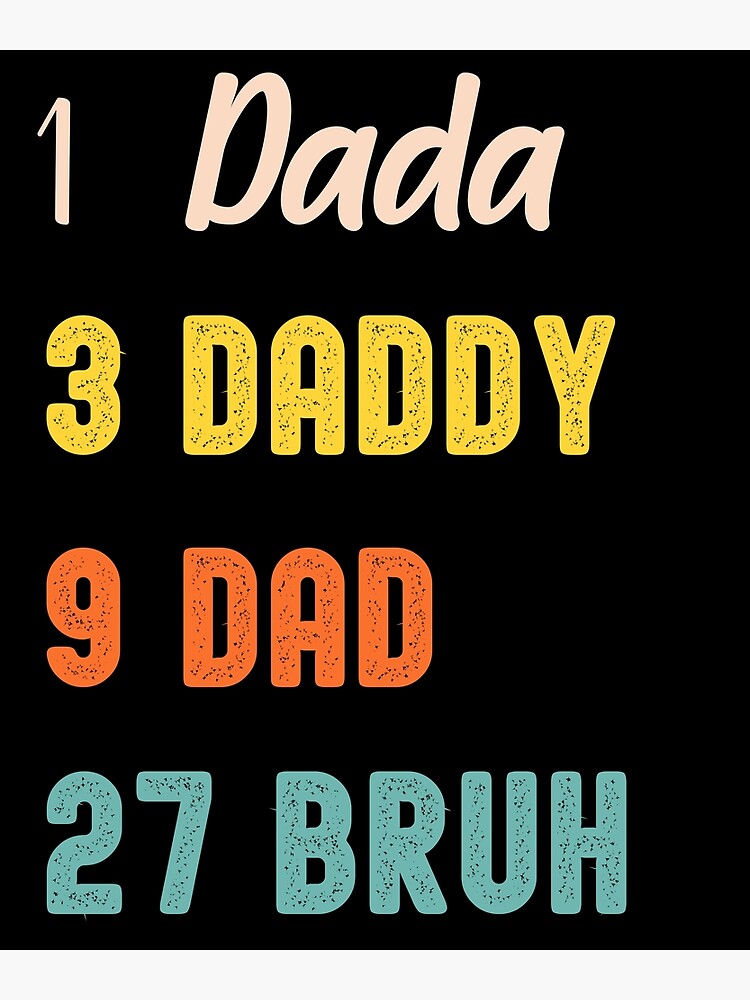 "Dada Daddy Dad Bruh" Poster for Sale by dbonz | Redbubble