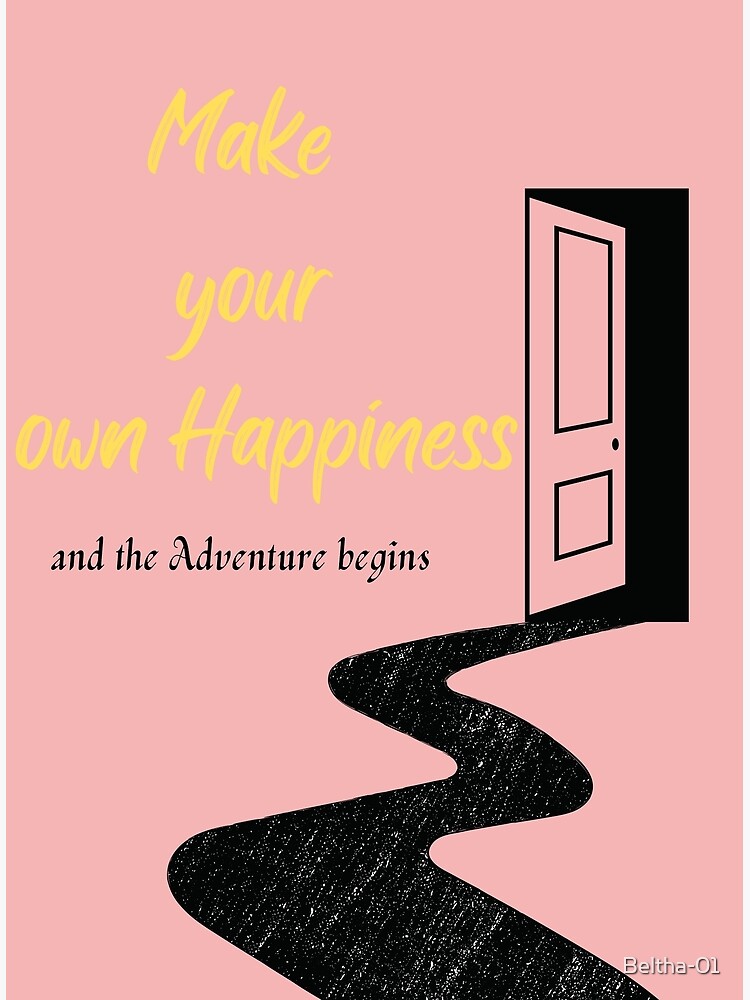 "Make your own Happiness" Poster for Sale by Beltha-01 | Redbubble