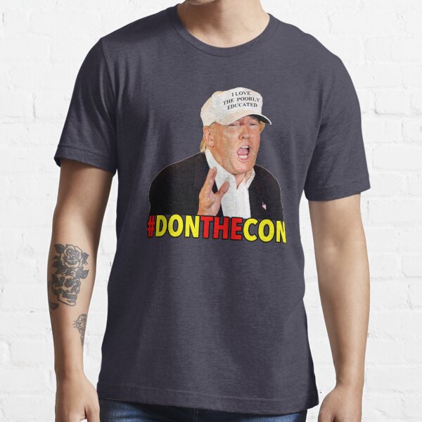"don the CON" T-shirt for Sale by Thelittlelord | Redbubble | i love ...