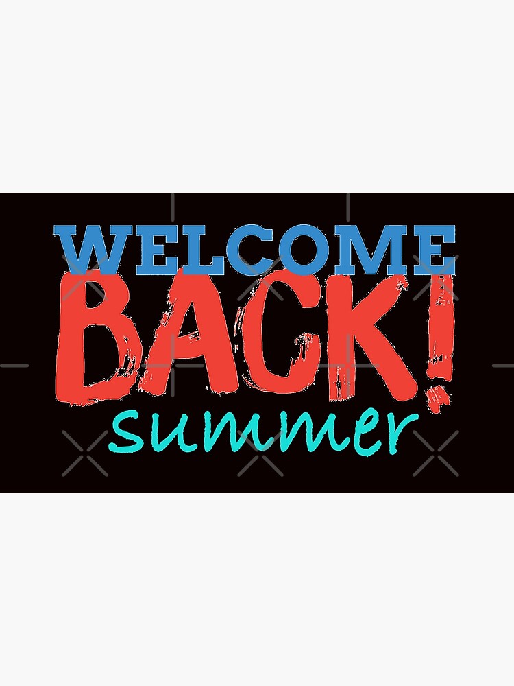 "welcome back summer" Poster for Sale by NEW-YORK-STYLE | Redbubble