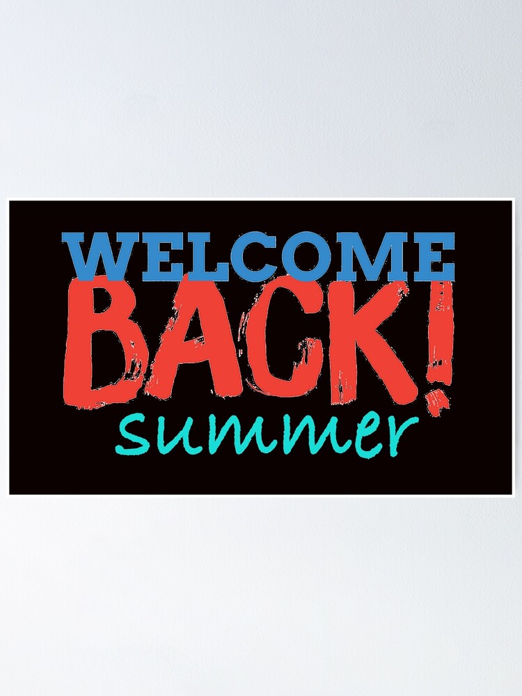 "welcome back summer" Poster for Sale by NEW-YORK-STYLE | Redbubble