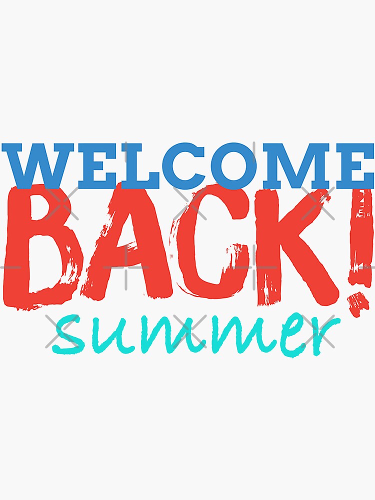 "welcome back summer" Sticker by NEW-YORK-STYLE | Redbubble