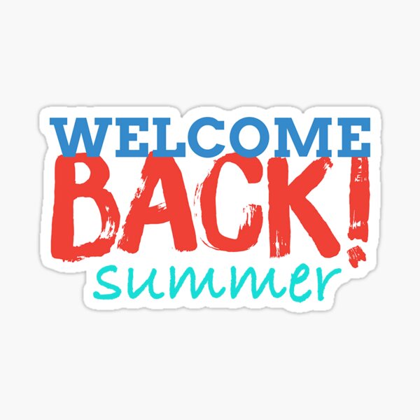 "welcome back summer" Sticker by NEW-YORK-STYLE | Redbubble