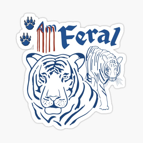 "I Am Feral,Tiger" Sticker for Sale by RedFlowerful | Redbubble