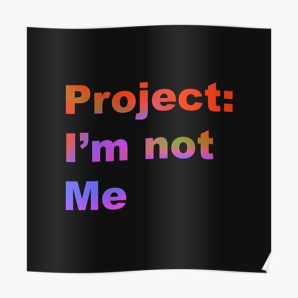 "Project: I'm not Me" Poster for Sale by AMIRANDONE | Redbubble