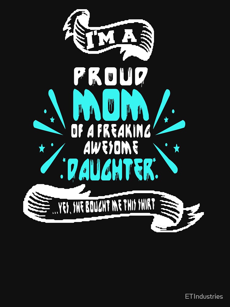 Bestseller Im A Proud Mom Of An Awesome Daughter T Shirt By