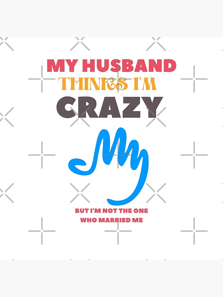 My Husband Thinks Im Crazy But Im Not The One Who Married Me Poster