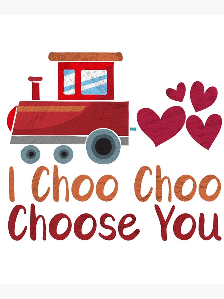 "Kids I Choo Choo Choose You Valentines Day Train Toddler Boys " Poster ...