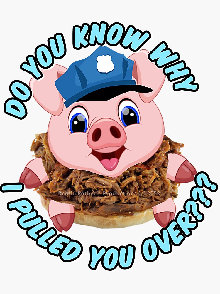 "Watch out for Officer Pulled Pork" Sticker by reallypathetic | Redbubble