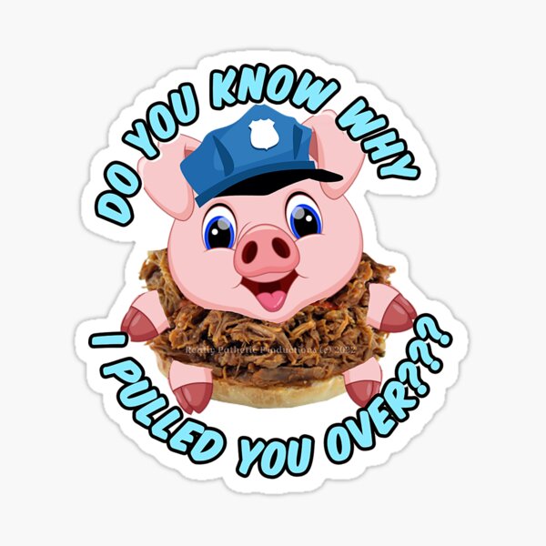 "Watch out for Officer Pulled Pork" Sticker by reallypathetic | Redbubble