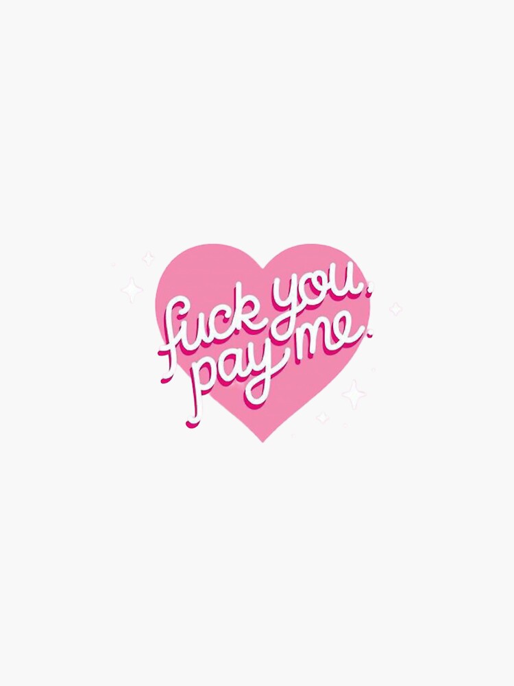 Fuck You Pay Me Pink Heart Sticker Sticker For Sale By Mimidesigns22 Redbubble