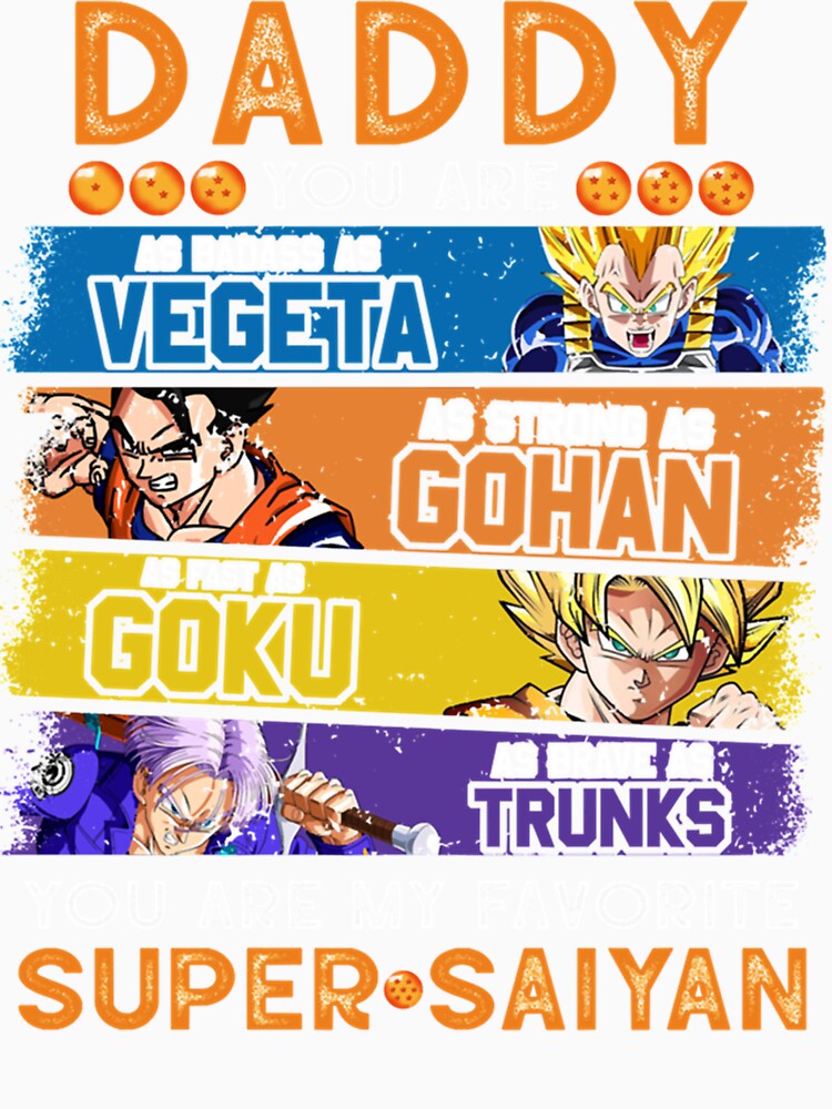 Daddy Dragonball Daddy You Are My Favorite Super Saiyan Funny Vegeta
