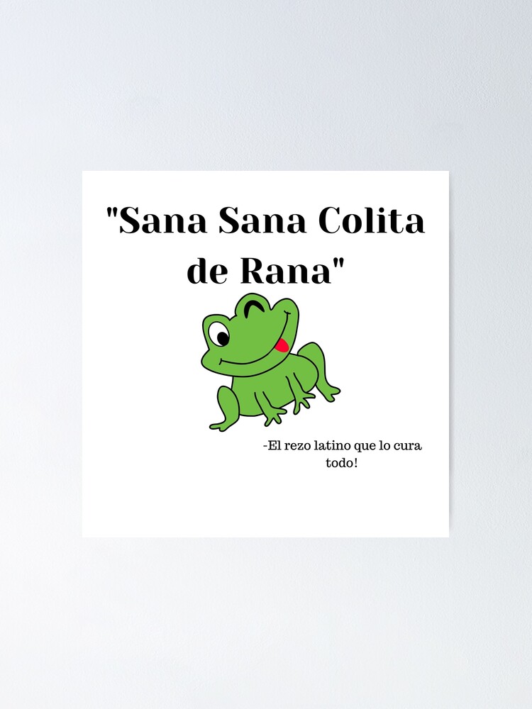 "Sana Sana Colita De Rana" Poster for Sale by 4Spatulas | Redbubble
