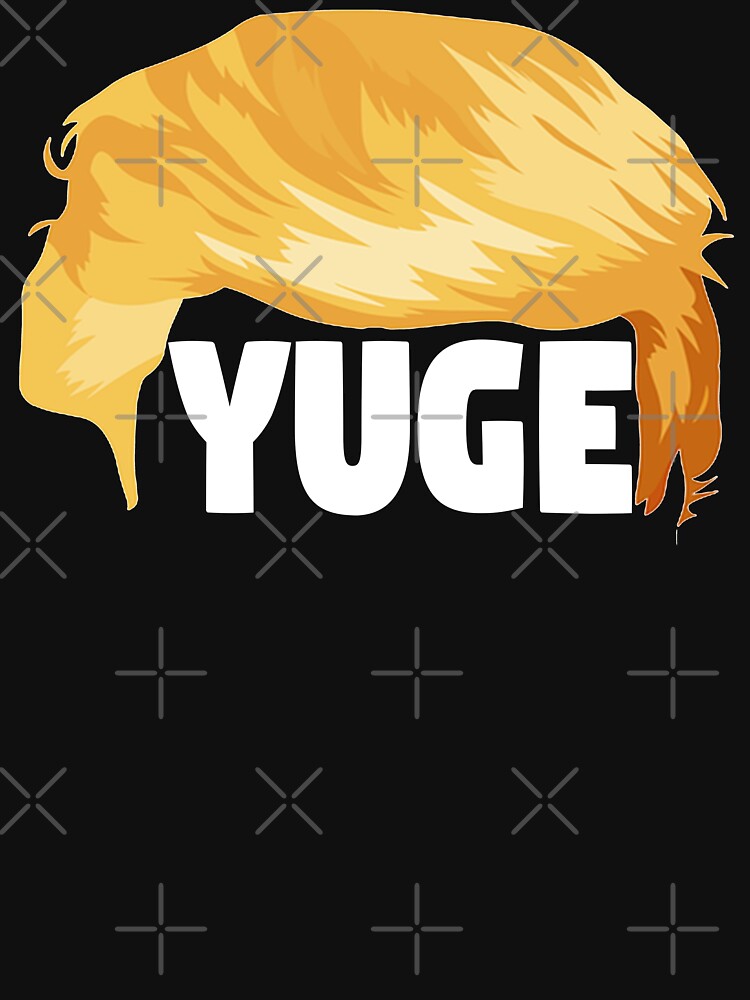 "YUGE" T-shirt for Sale by everything-shop | Redbubble | yuge t-shirts ...