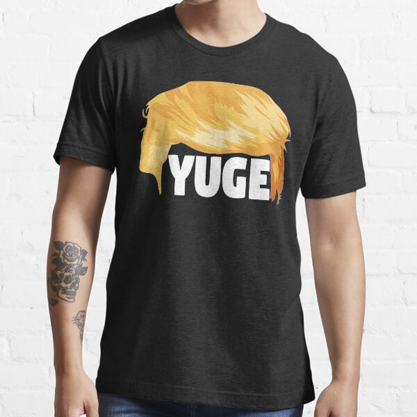"YUGE" T-shirt for Sale by everything-shop | Redbubble | yuge t-shirts ...