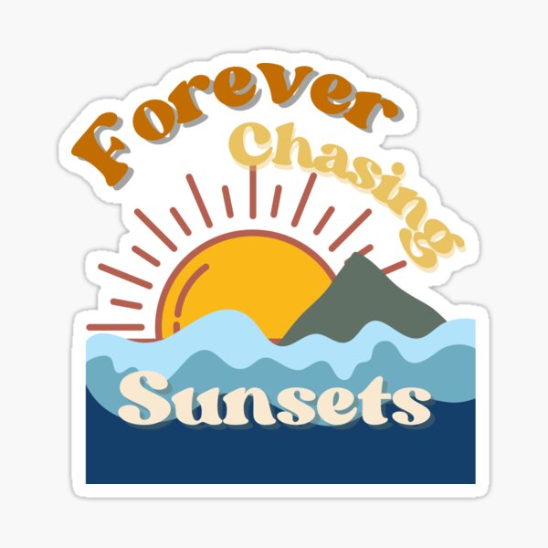 " Forever Chasing Sunsets " Sticker for Sale by RedFlowerful | Redbubble