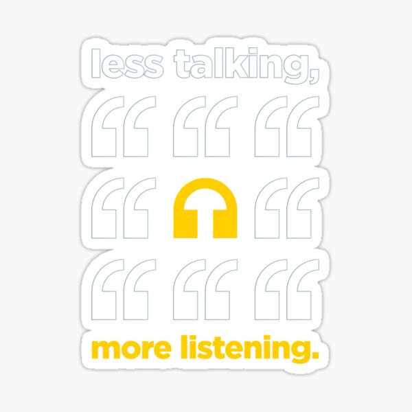 "Less talking, more listening. | Yellow #5" Sticker for Sale by ...