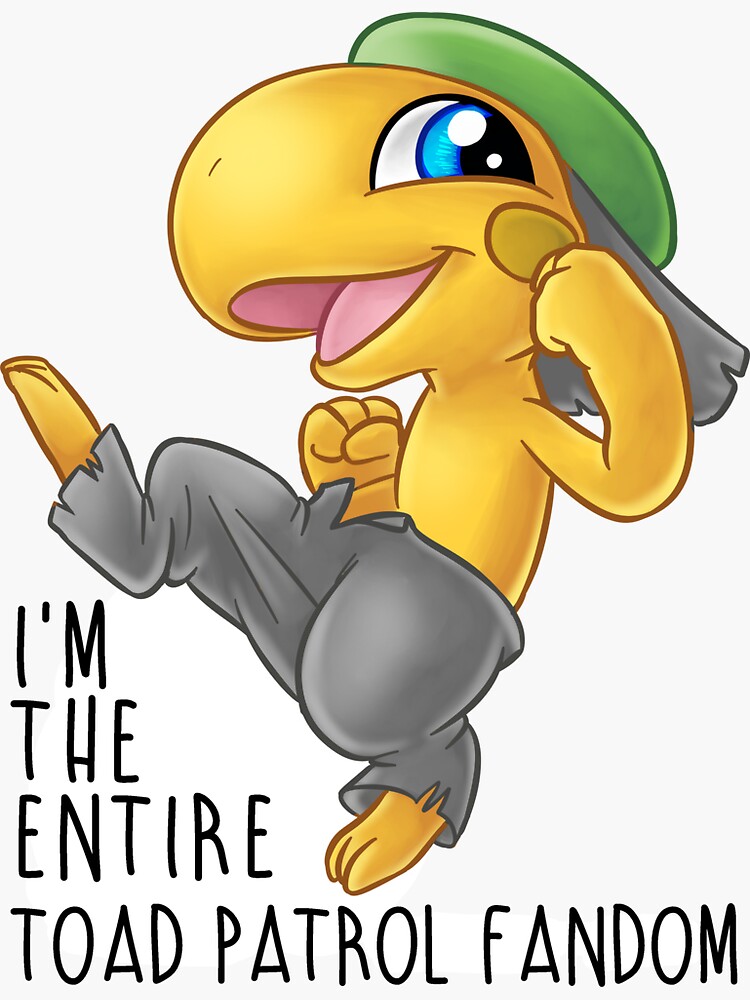 "I am the entire toad patrol fandom" Sticker for Sale by Draikinator ...