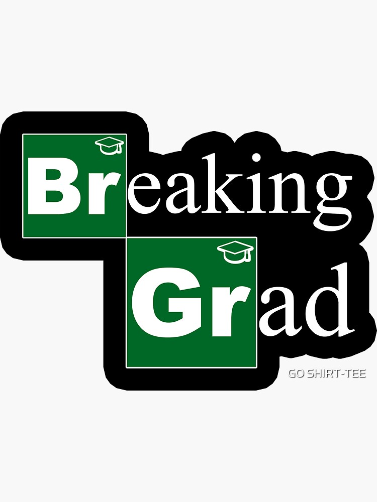 "Breaking Grad, Funny Graduation Graphic" Sticker for Sale by cdanielb ...