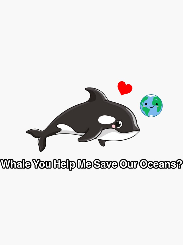 "Whale You Help Me Save Our Oceans" Sticker by EvinDeJesus | Redbubble