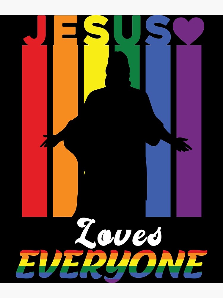 "Jesus Loves Everyone - LGBTQ Pride Rainbow Christian" Poster by Optix ...