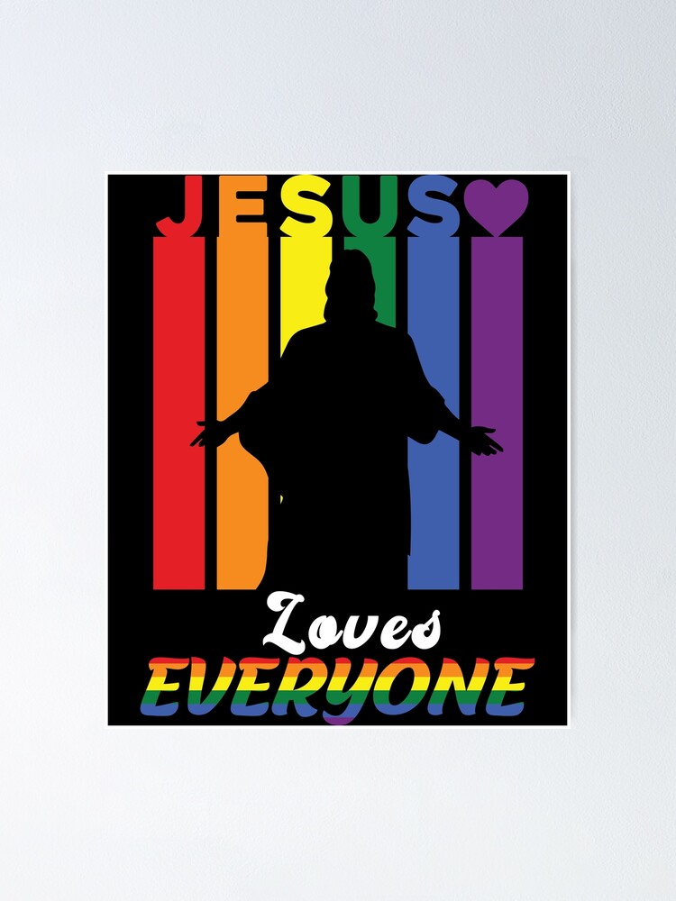 "Jesus Loves Everyone - LGBTQ Pride Rainbow Christian" Poster by Optix ...