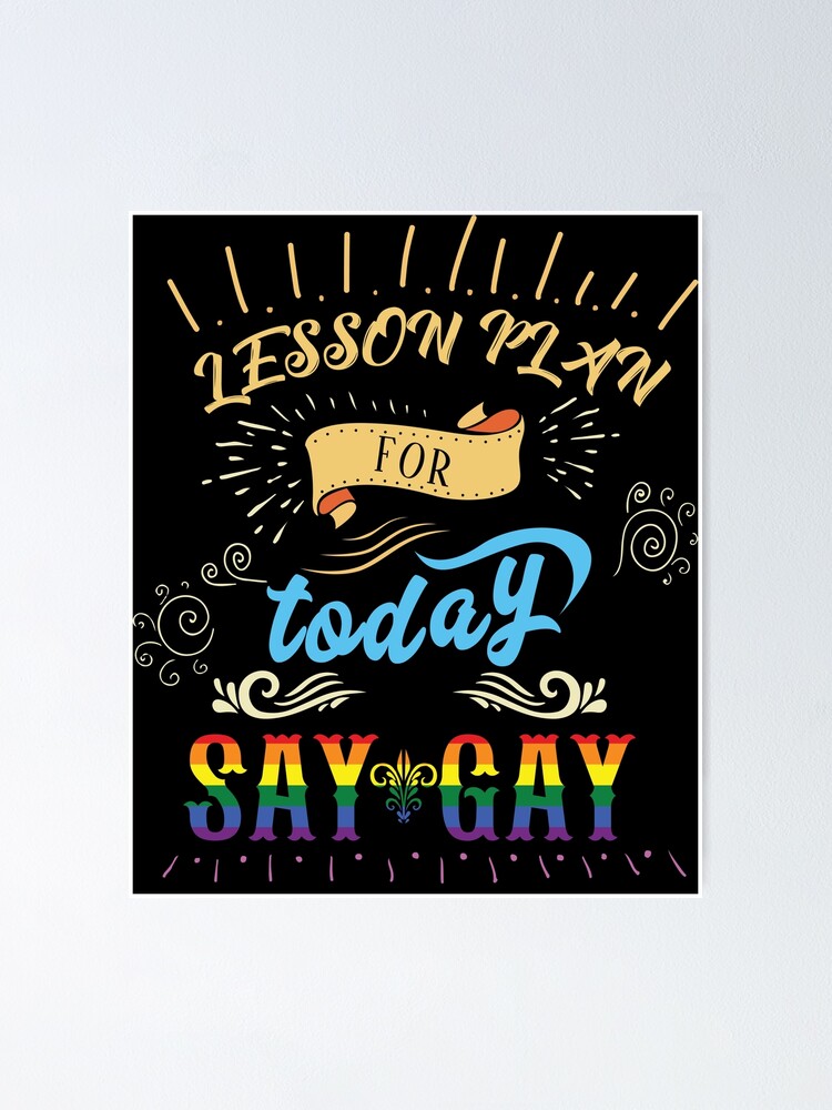 "Lesson Plan For Today Say Gay - Teacher's LGBTQ" Poster by Optix ...