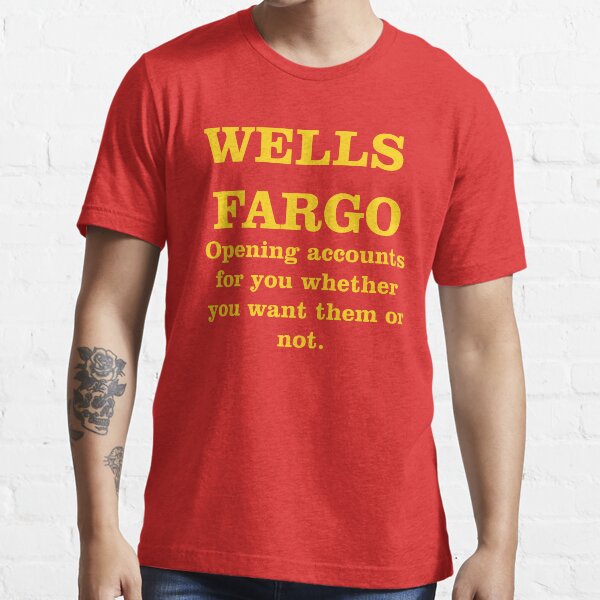 Wells Fargo T-Shirts | Redbubble