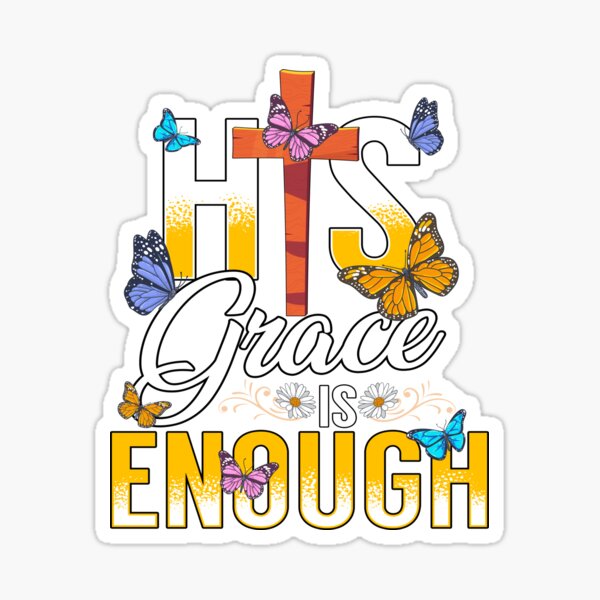 "Christian Design His Grace Is Enough" Sticker by fantasticdesign ...