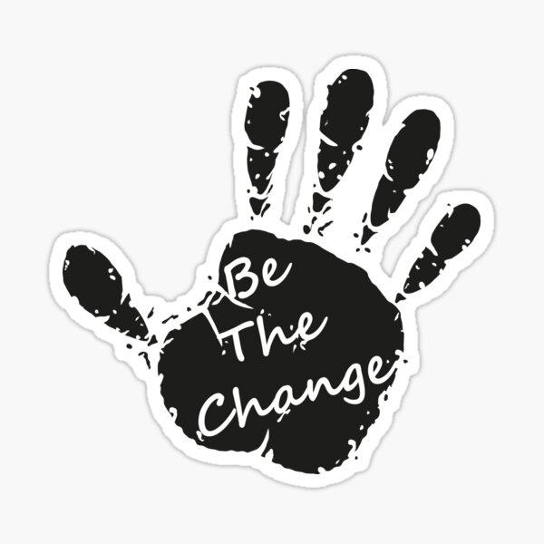 "Be The Change" Sticker by cristophezed | Redbubble